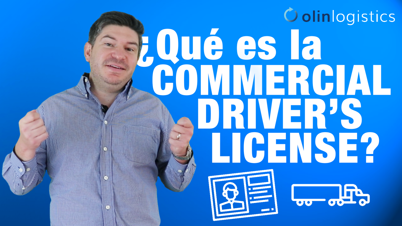 ¿Cómo tramitar la Commercial Driver’s License o CDL en Estados Unidos? – Olin Logistics