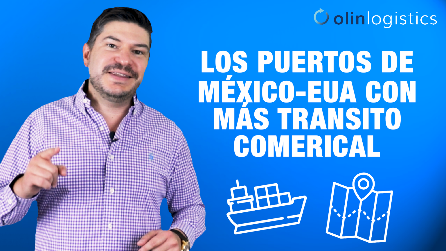 Los puertos México-EUA con más tránsito comercial - Olin Logistics